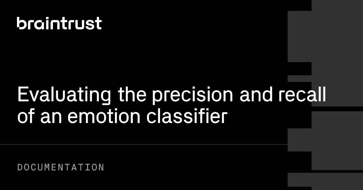 Evaluating the precision and recall of an emotion classifier - Docs - Braintrust